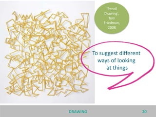 Varied approaches to drawing - what is drawing for? | PPTX | Drawing ...