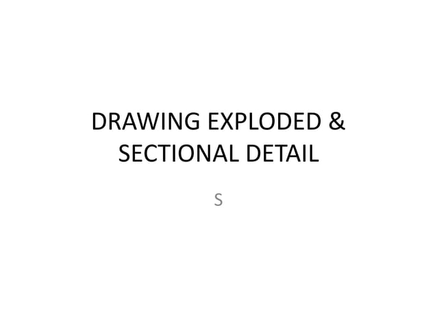 Drawing exploded & sectional detail | PPTX