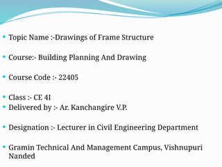 building plannimngDrawings of Frame Structure .pptx