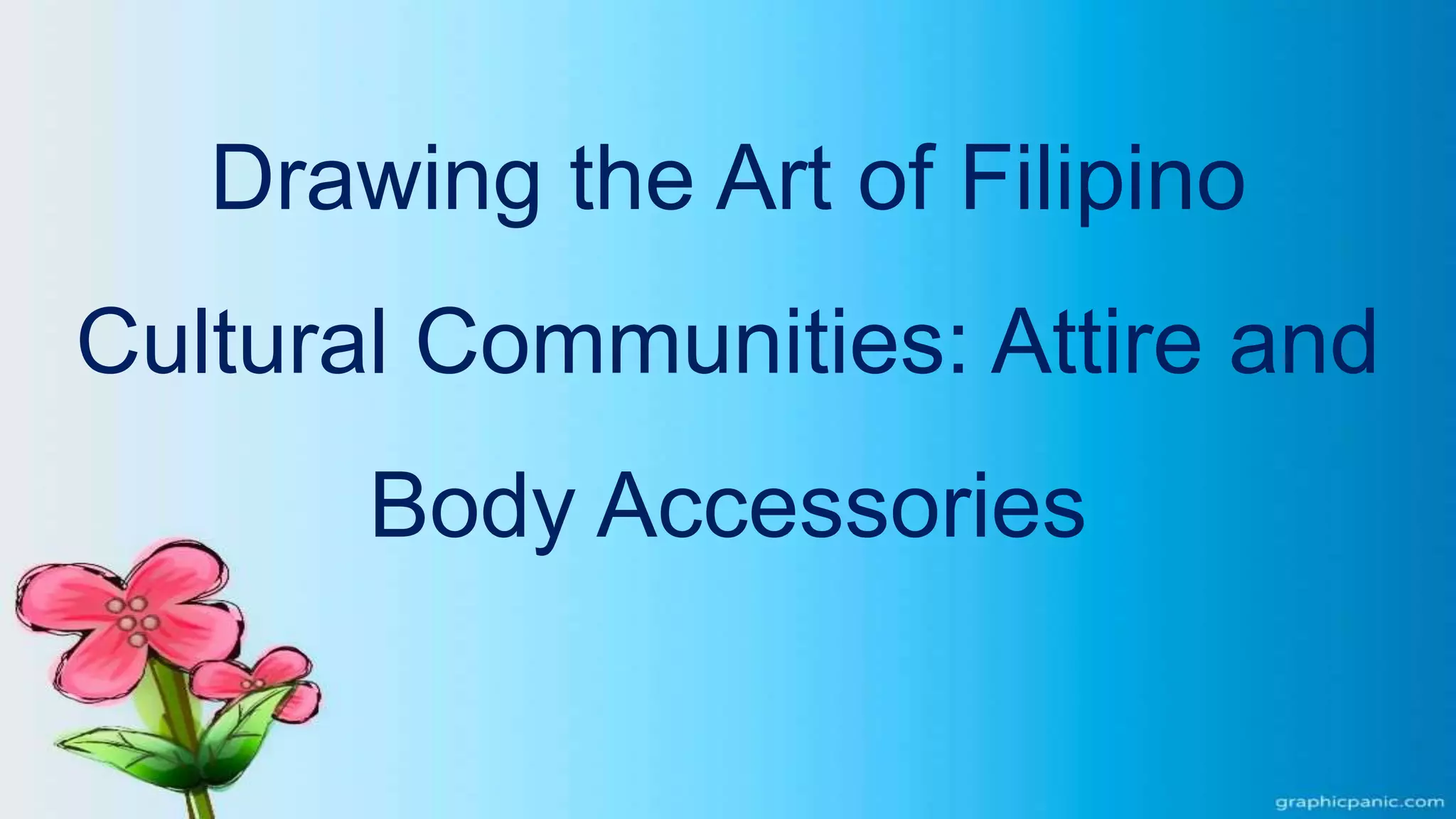 Drawing the art of filipino cultural communities | PPTX