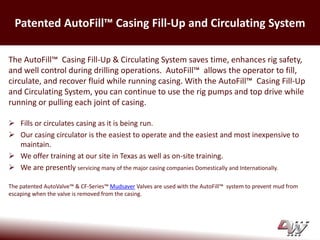 manufactures and sells circulating, fill-up and flow-back tools for ...