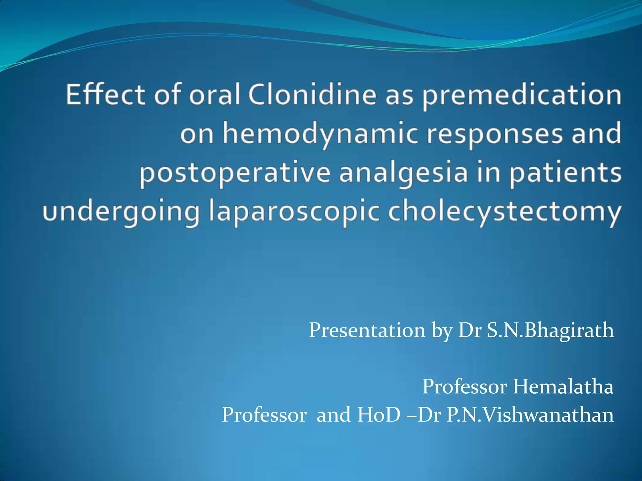 Effect of Oral Clonidine as premedication on Hemodynamic Responses | PPTX