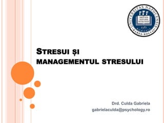 Drd. Culda Gabriela - Stresul și managementul stresului.ppt