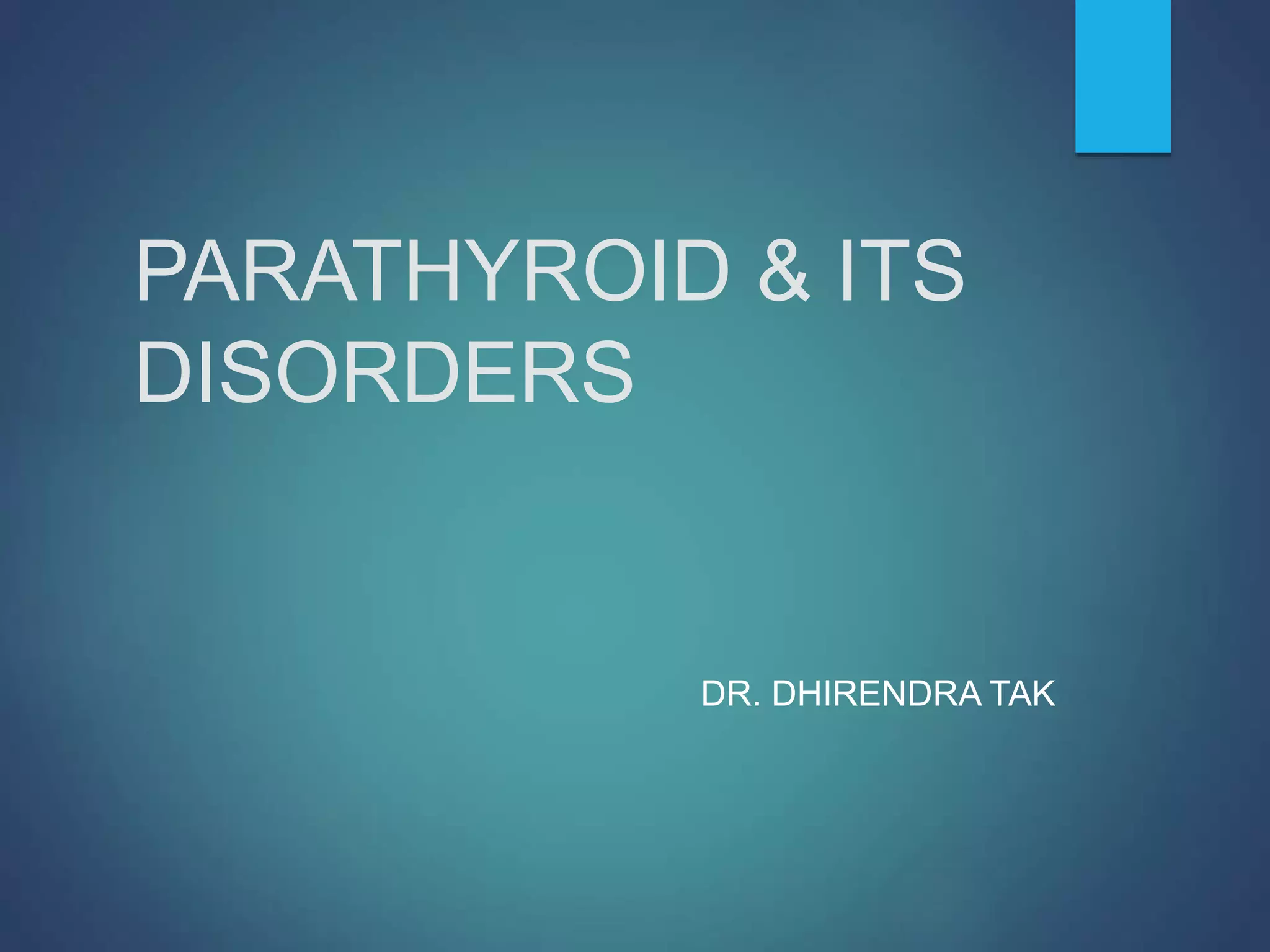 Parathyroid gland anatomy, its disorders and manangement | PPT