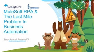 Mulesoft RPA & The Last Mile Problem (Dreamforce 22 ) | MuleSoft Mysore ...