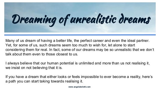 Dreaming of unrealistic dreams