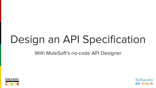 Dreamin in Color '24 - (Workshop) Design an API Specification with MuleSoft's no-code API ...