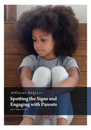 Affluent Neglect: Spotting the Signs and Engaging with Parents | PDF