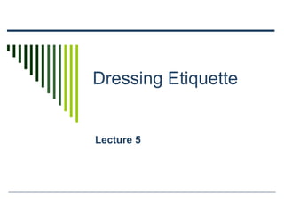 Dressing etiquette. | PPT