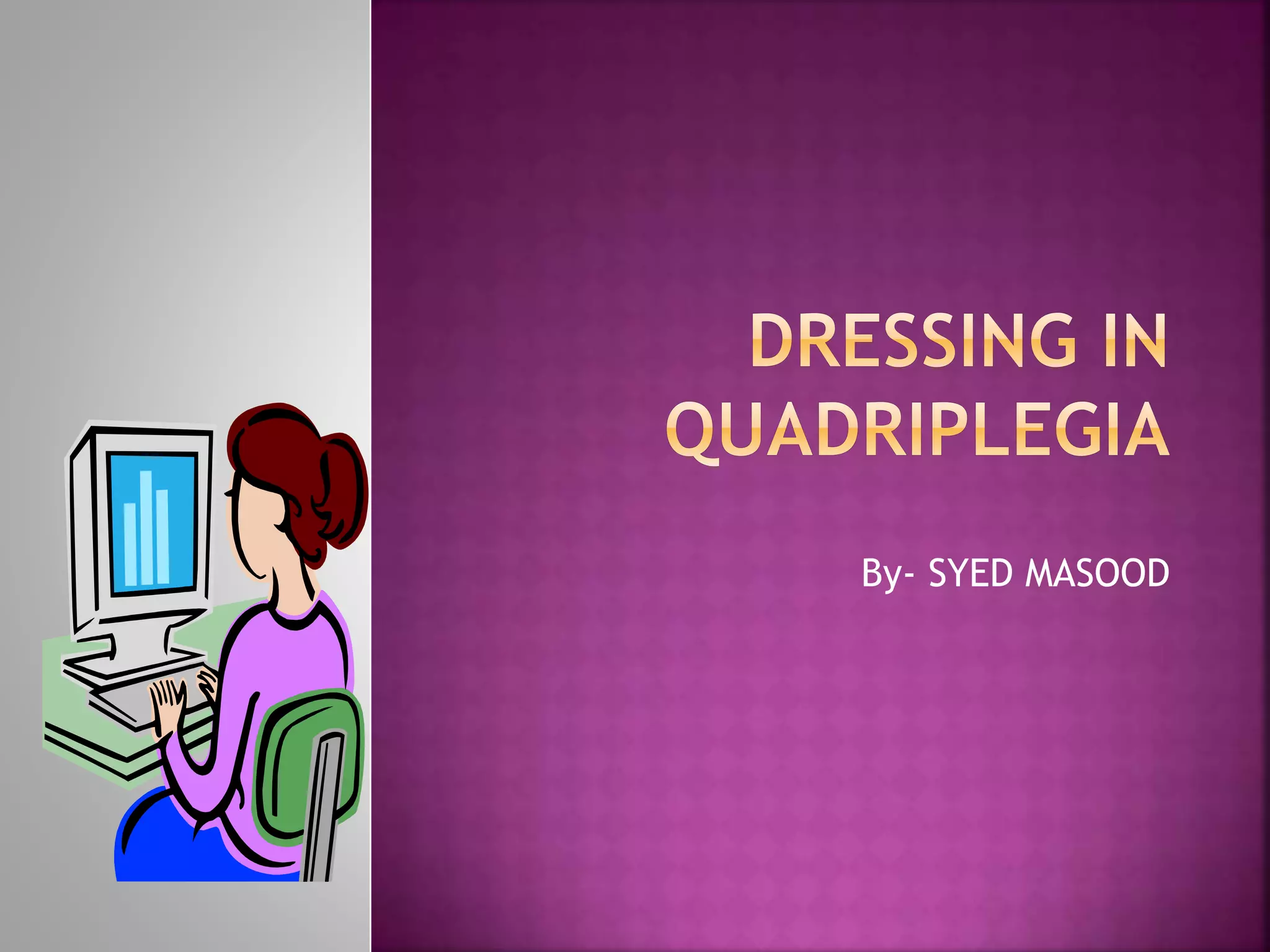 Dressing in quadriplegia.pptx