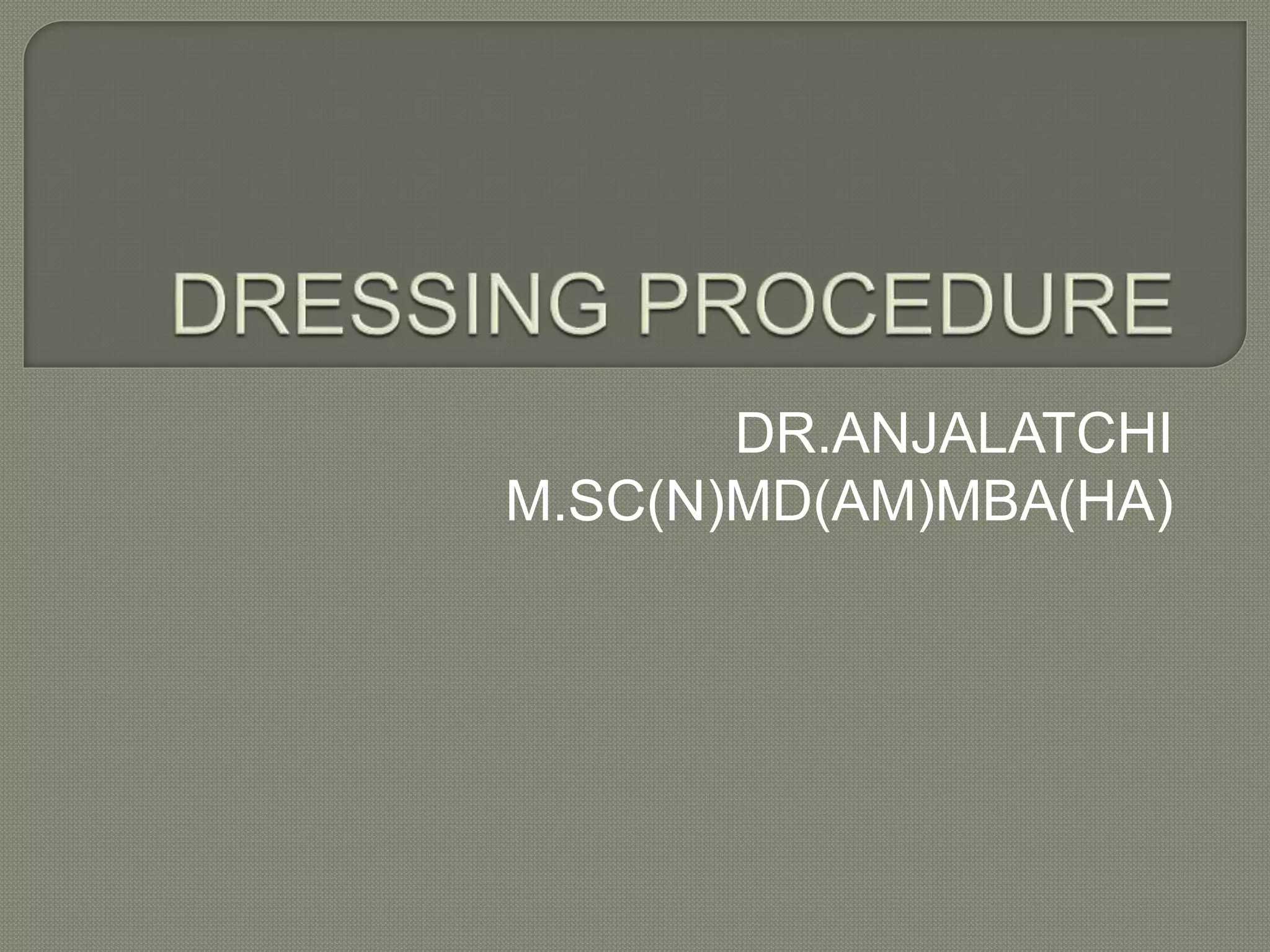 Dressing procedure ppt.pptx