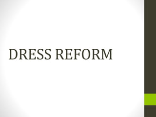 Dress reform updated | PPTX