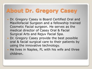 Board Certified Oral and Maxillofacial Surgeon- Dr. Gregory Casey | PPTX