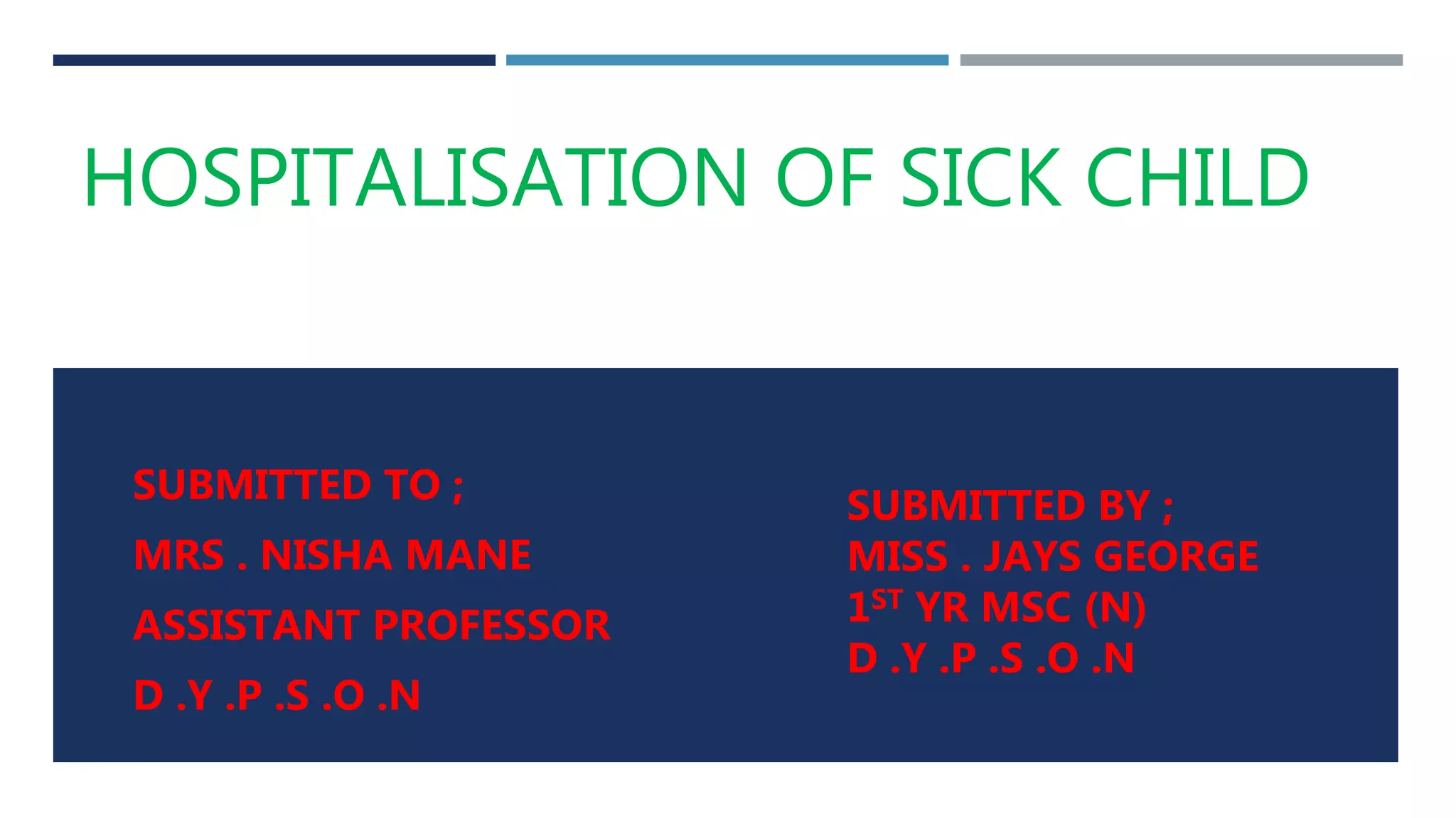Hospitalisation of sick child | PPTX