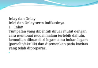 drg Yusrini - Restorasi Inlay, Onlay dan overlay (1).ppt