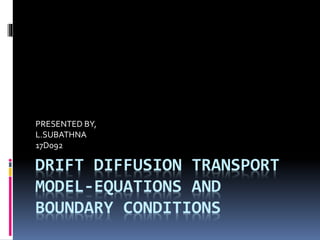 Drift diffusion transport model equations and boundary conditions | PPTX