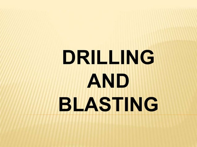 Drilling and blasting | PPTX