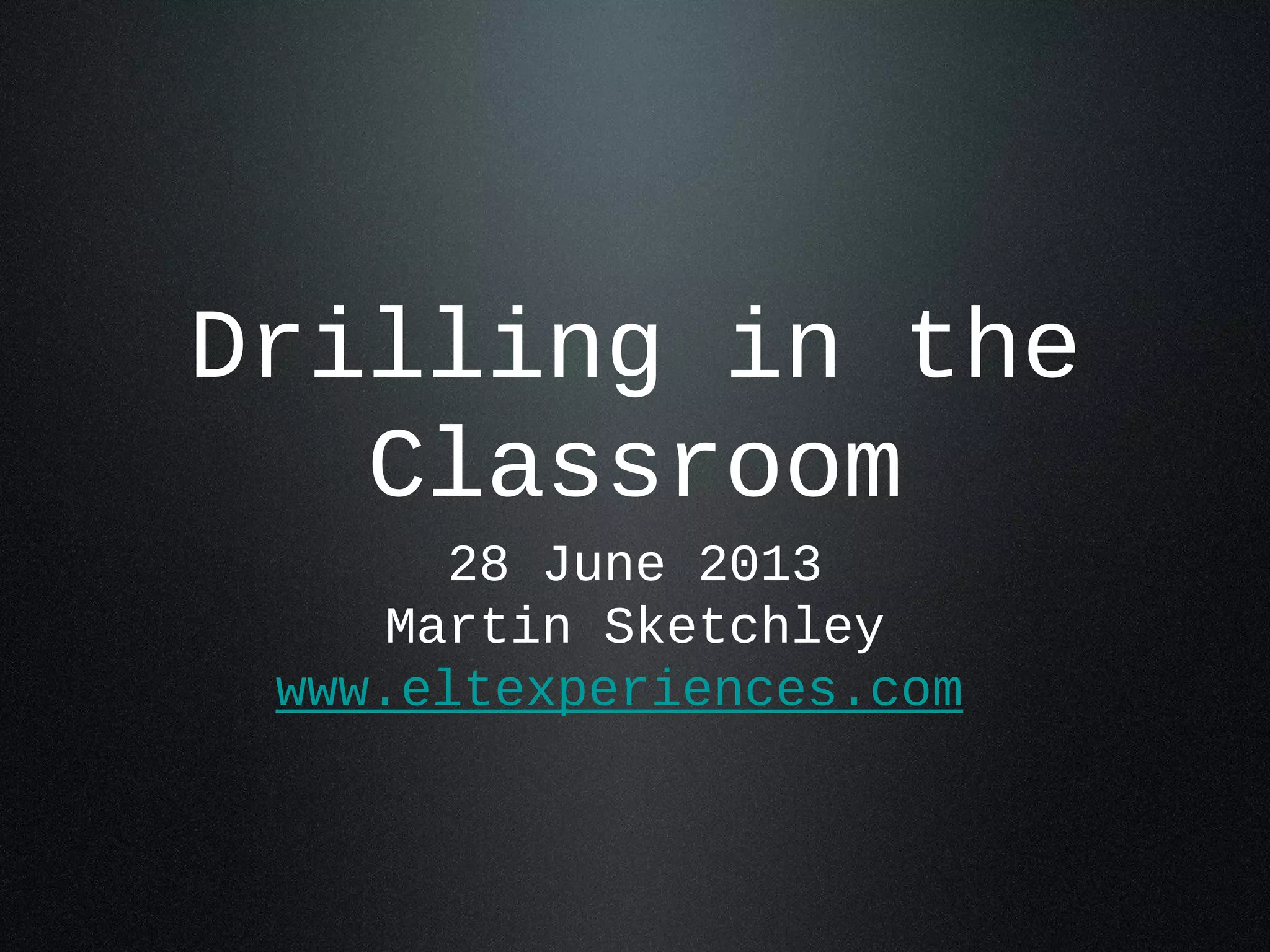 Drilling in the classroom | PPT