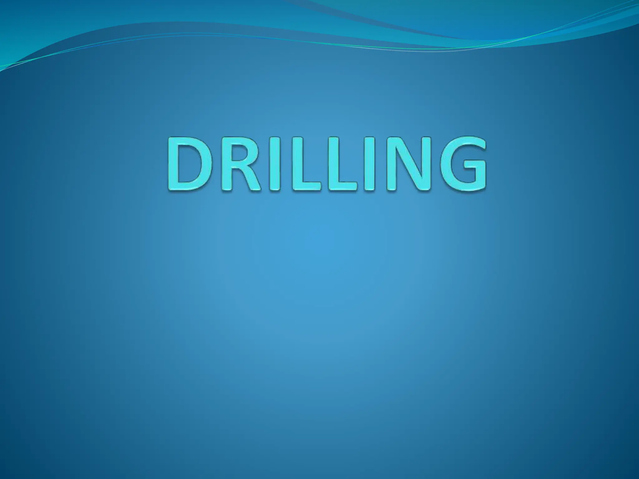 DRILLING PRESENTATION and their major types | PPTX