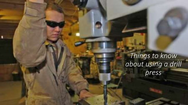 Drill press operation and safety | PPTX | Woodworking | Arts and Crafts