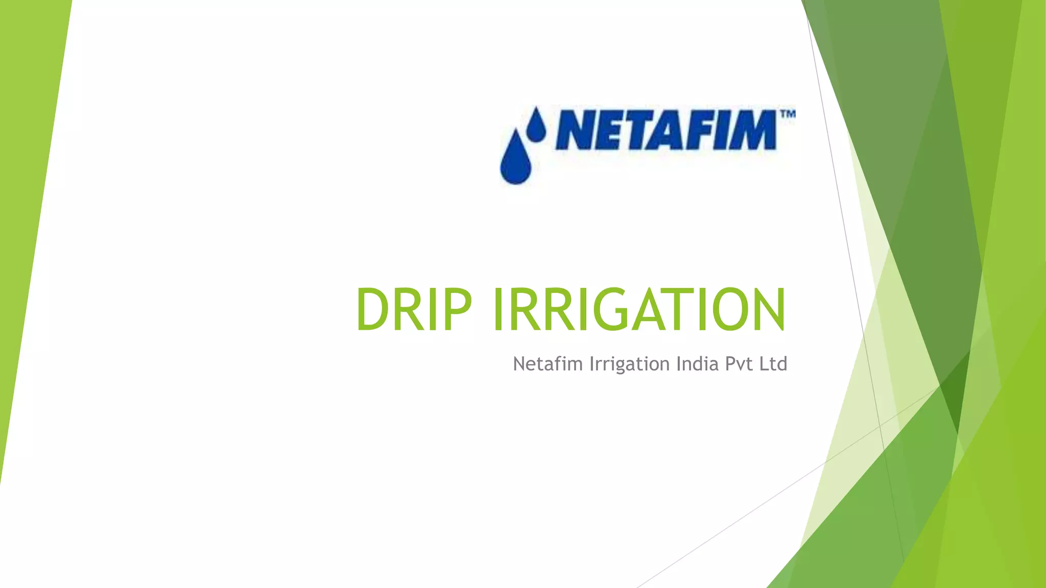 Drip irrigation: Netafim Irrigation India Pvt Ltd | PPTX