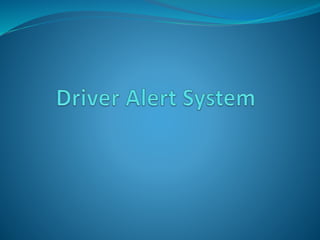 Present existed Driver alert system | PPTX