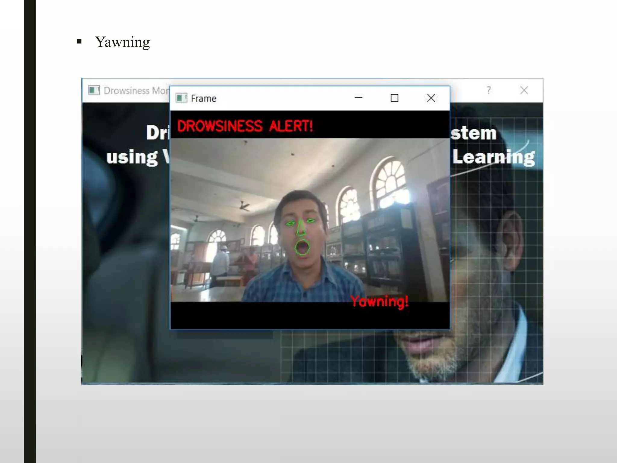 Driver drowsiness monitoring system using visual behavior and Machine Learning. | PPTX
