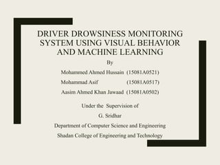 Driver drowsiness monitoring system using visual behavior and Machine ...
