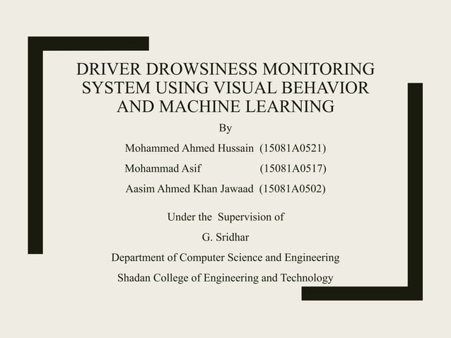 Driver drowsiness monitoring system using visual behavior and Machine Learning. | PPTX | Ear ...