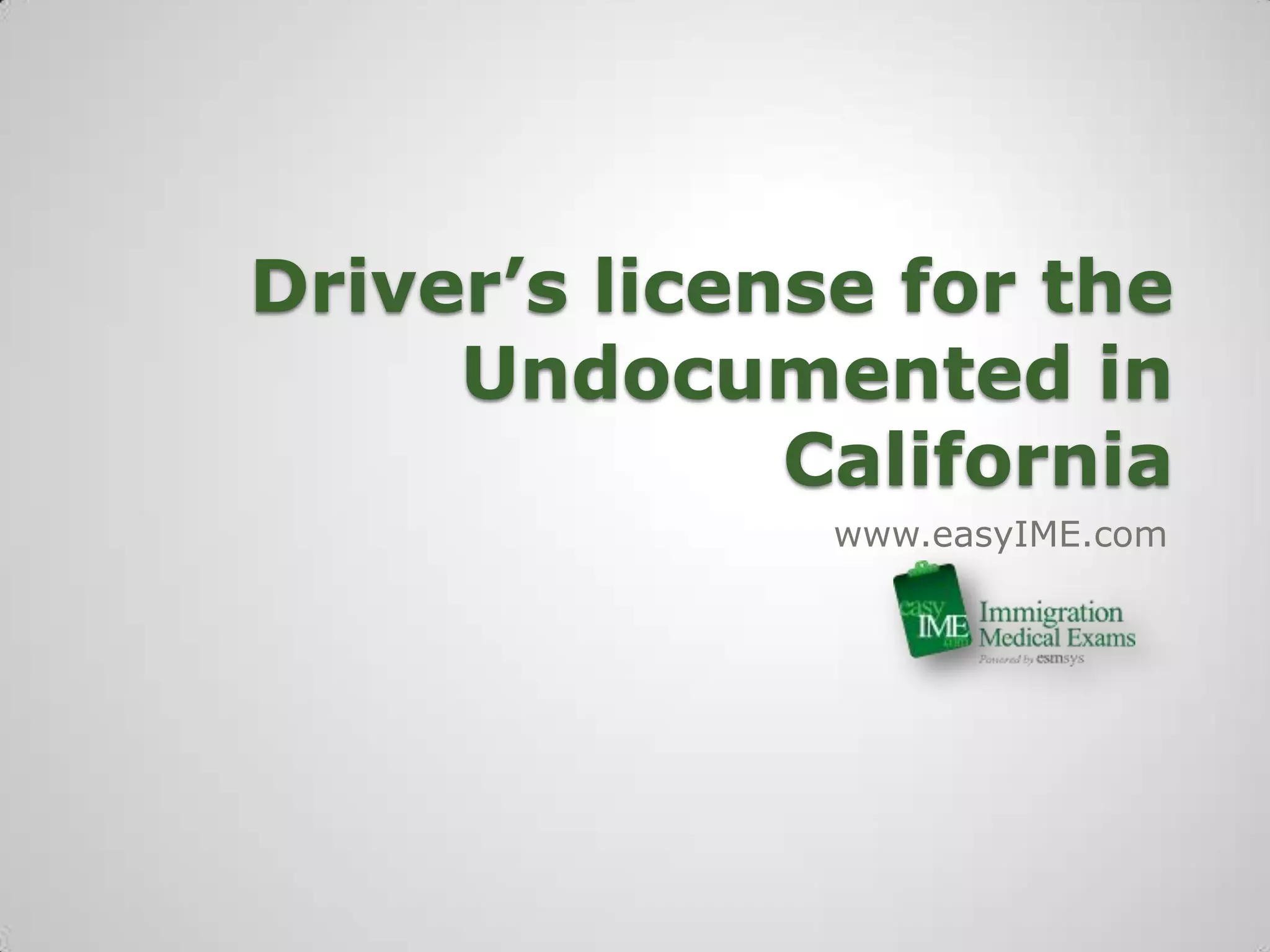 Driver’s license for the undocumented in california | PPTX