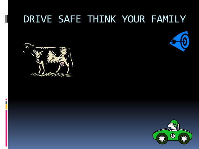 Drive safe think your family | PPTX