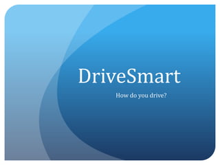 Drive smart OAP presentation | PPTX