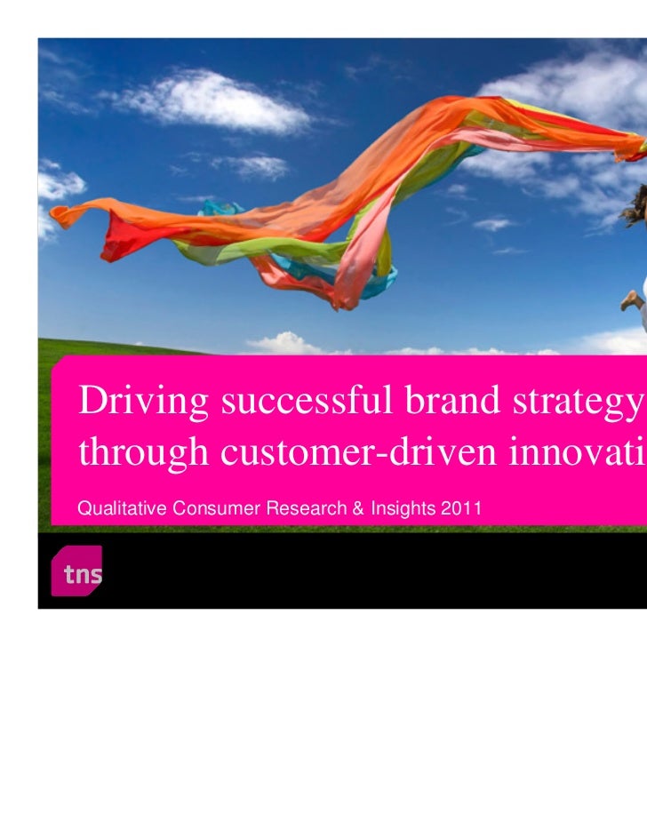 Driving successful brand strategy through customer driven innovation Driving successful brand strategy through customer driven innovation