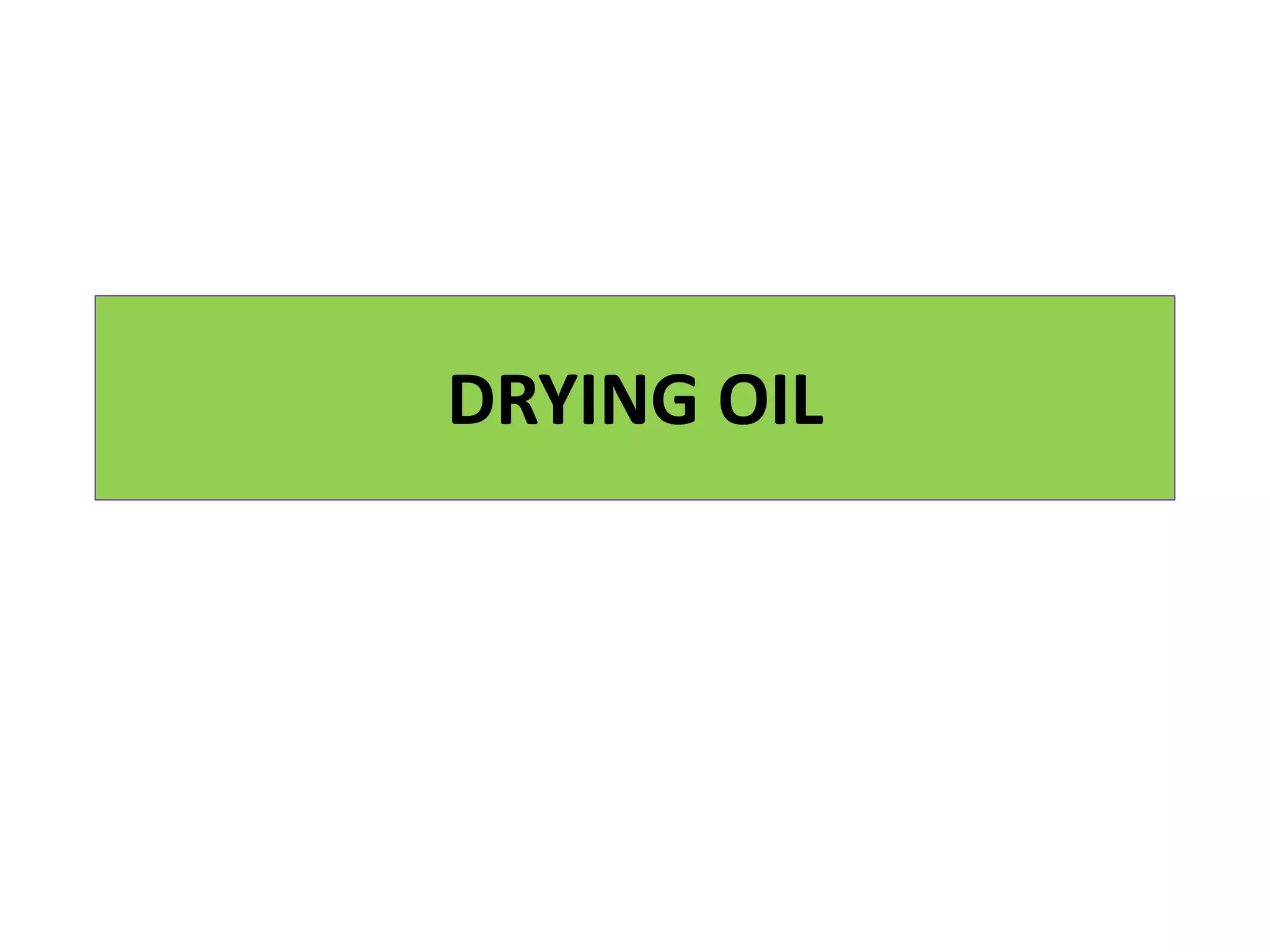 Drying of oil | PPTX