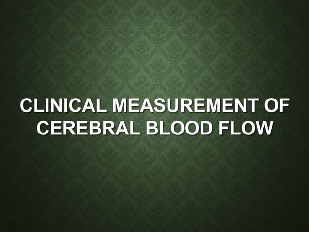 Measurement of Cerebral Blood Flow | PPTX | Medical Tests | Medical Health