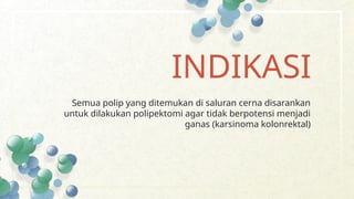 PPT POLIPEKTOMI _ DRK _ Bagian Gastroenteritis | PPTX