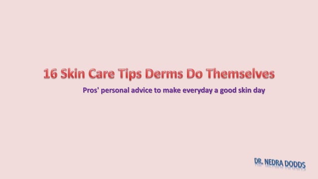 16 Skin Care Tips Derms Do Themselves | PPT