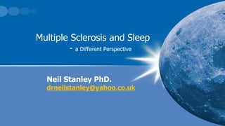 Multiple Sclerosis and Sleep - A Different Perspective | PPT