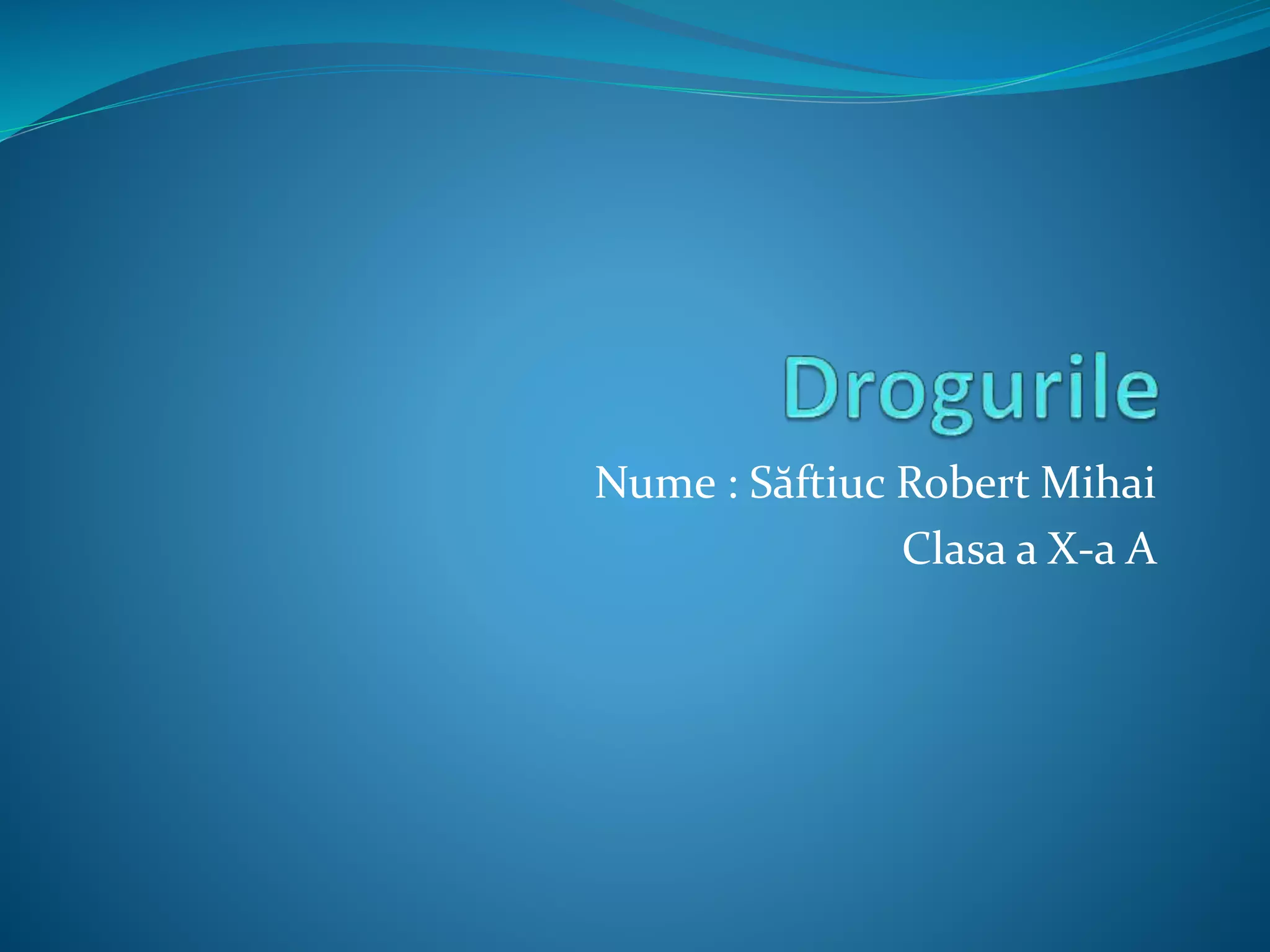 Drogurile | PPTX