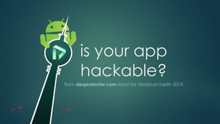 Is Your App Hackable for droidcon Berlin 2015 | PPT