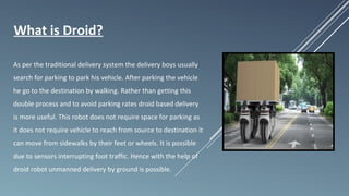 Droid delivery | PPT | Robotics | Technology & Computing