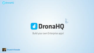 DronaHQ - Build your enterprise grade apps in minutes. | PPT