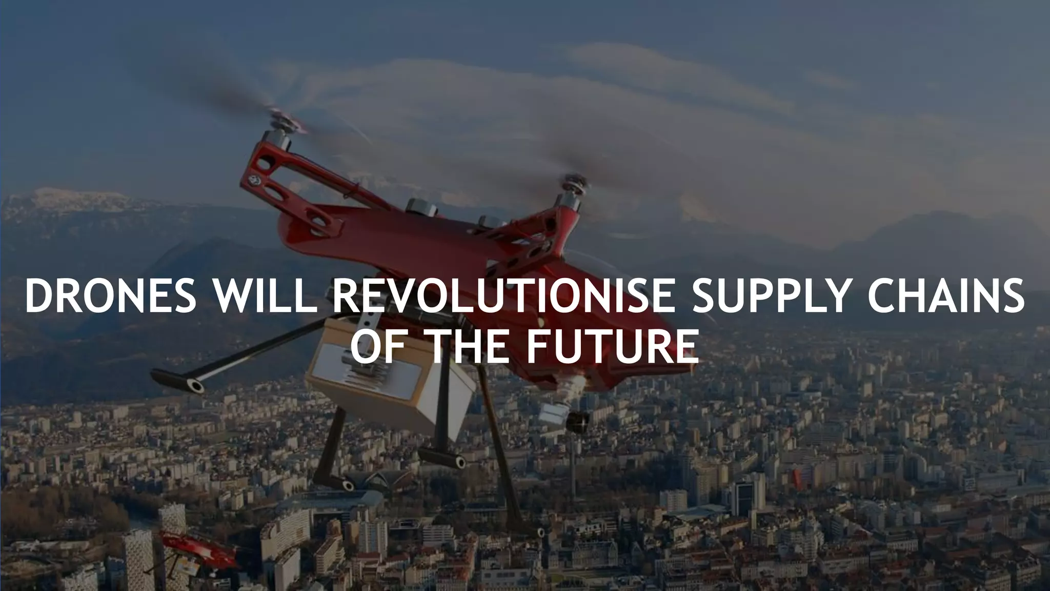 Drones will revolutionise supply chains of the future | PPTX