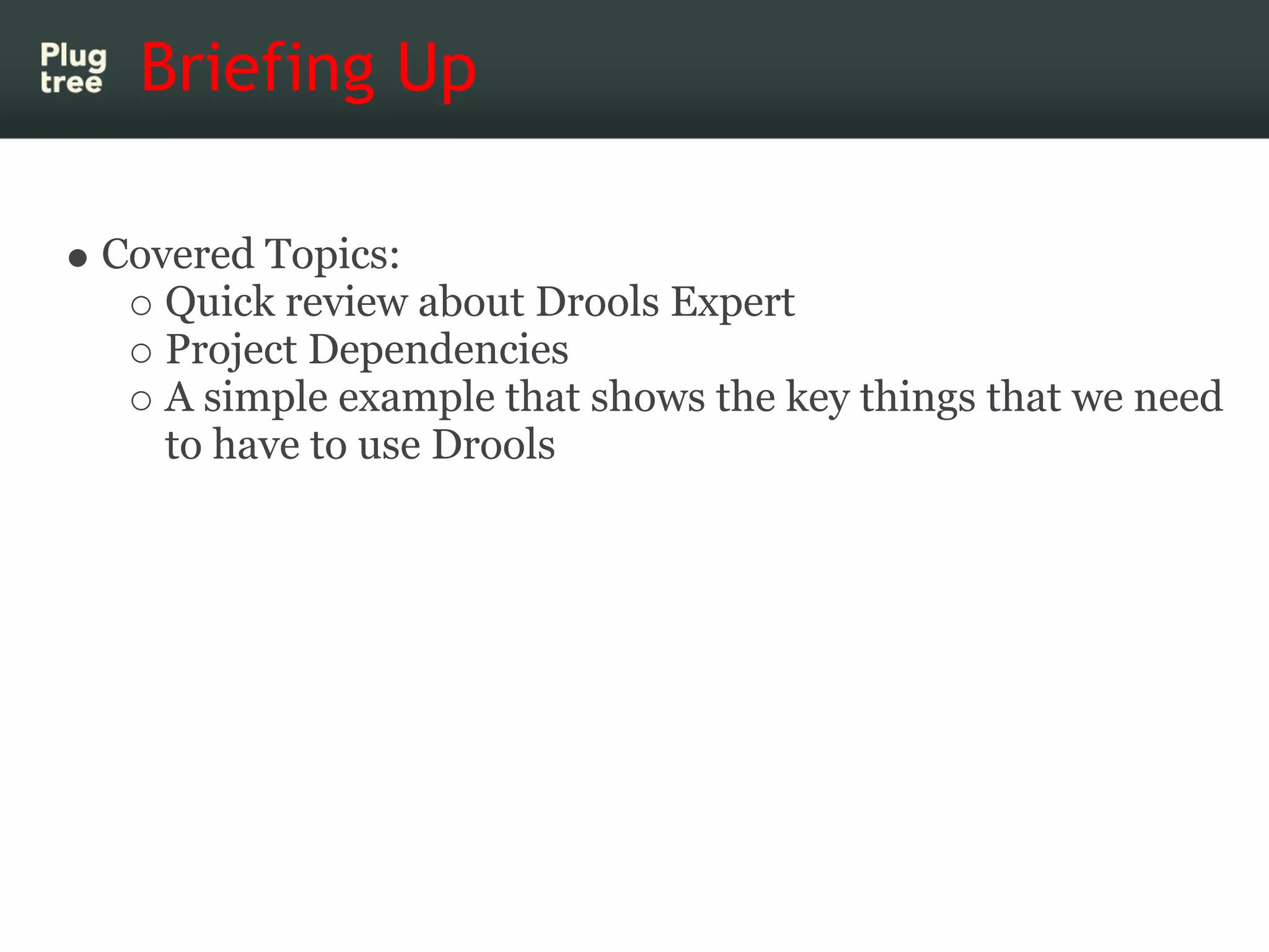 Drools5 Community Training: Module 1.5 - Drools Expert First Example | PPT