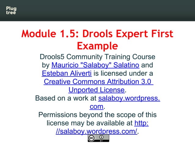 Drools5 Community Training: Module 1.5 - Drools Expert First Example | PPT