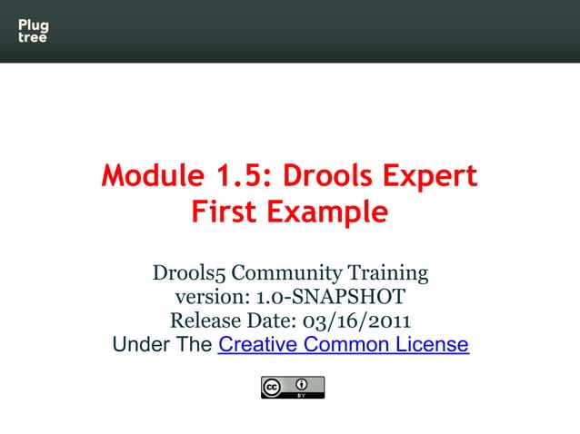 Drools5 Community Training: Module 1.5 - Drools Expert First Example