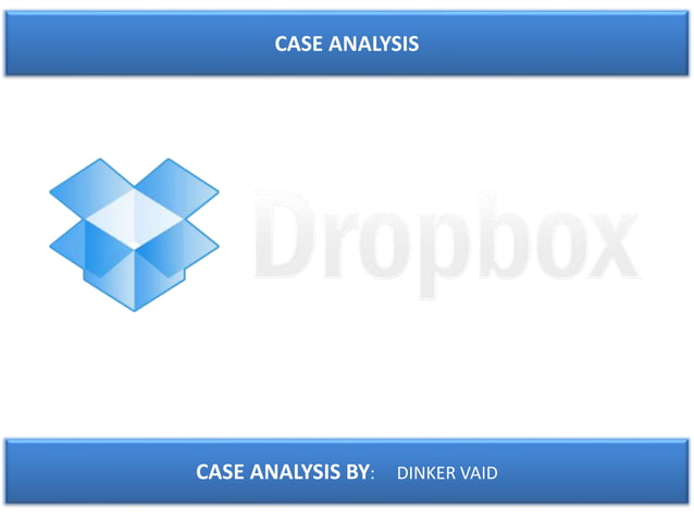 Drop box case study analysis | PPTX | Computer Software and Applications | Computing