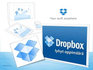 Dropbox mika koivunen_1410 | PPTX