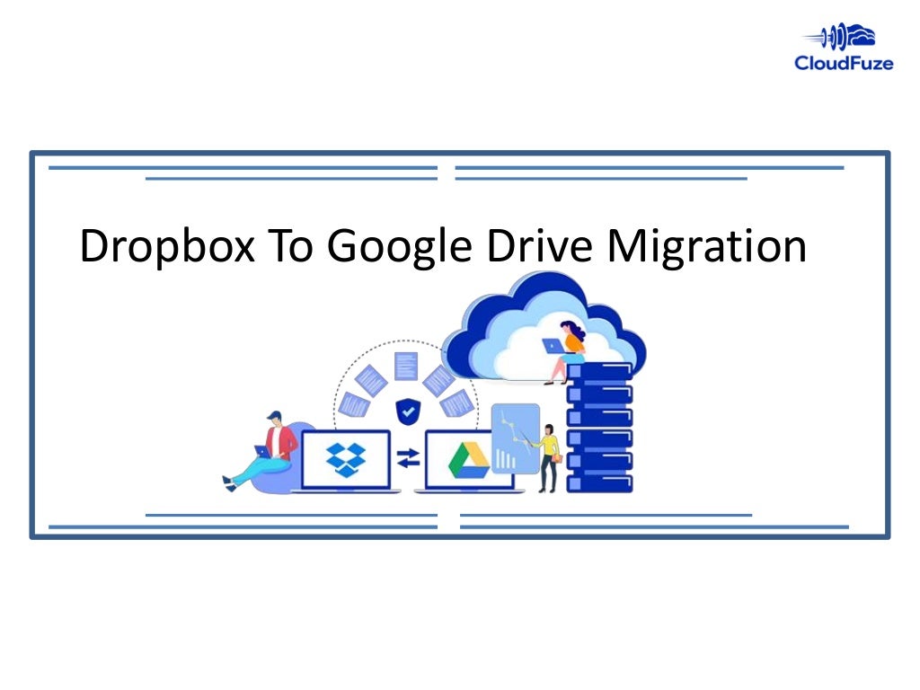 Migrate Dropbox To Google Drive | PPT
