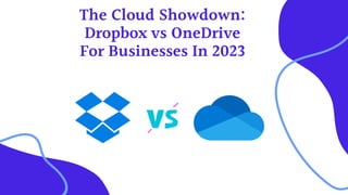 Dropbox vs OneDrive: 2023 Comparison for Businesses | PPT